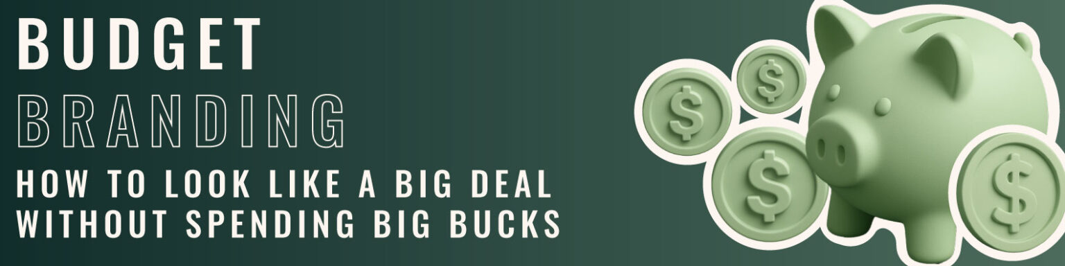 Budget Branding: How to Look Like a Big Deal Without Spending Big Bucks - Nifty Studio